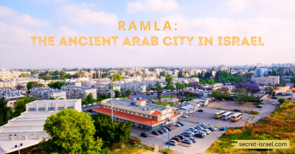 Ramla: The Ancient Arab City in Israel - Secret Israel